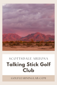 Talking Stick Golf Club, Scottsdale, Arizona - Golf Learning Lab