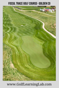 Fossil Trace Golf Course- Golden, Colorado - Golf Learning Lab